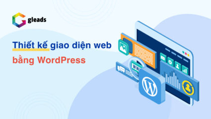 Thiết kế giao diện Wordpress đạt chuẩn W3C | Gleads